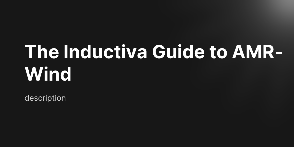 The Inductiva Guide to AMR-Wind - Inductiva.AI