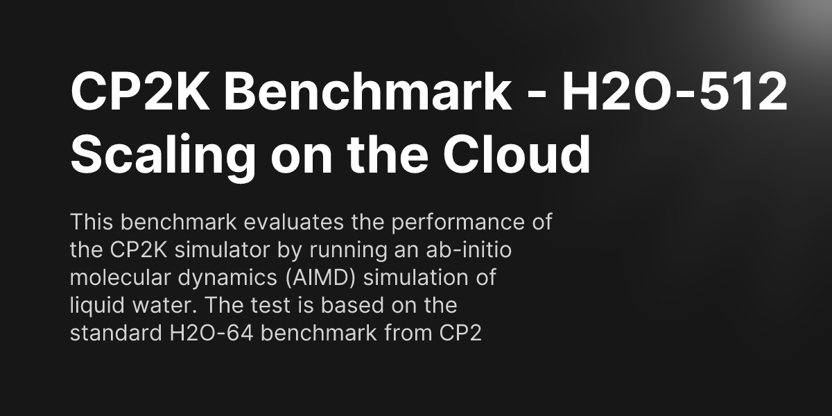 CP2K Benchmark - H2O-512 Scaling on the Cloud - Inductiva.AI