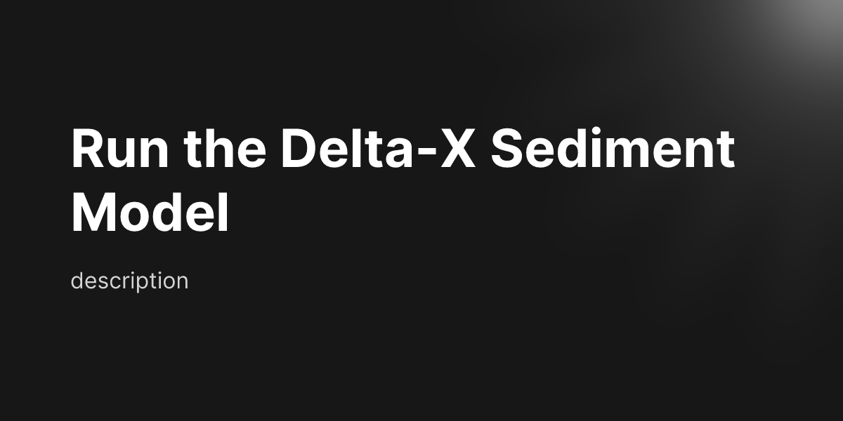 Run the Delta-X Sediment Model - Inductiva.AI