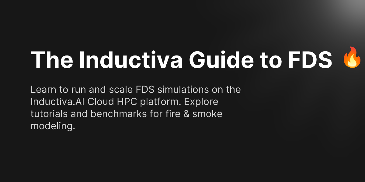 The Inductiva Guide to FDS 🔥 - Inductiva.AI