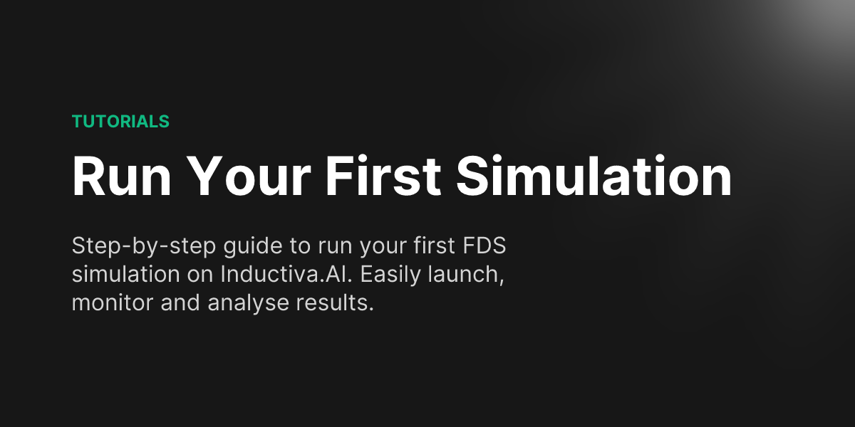 Run Your First Simulation - Inductiva.AI