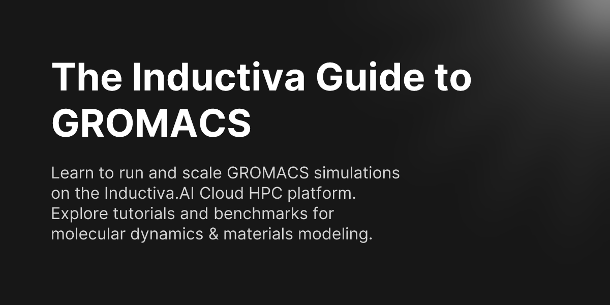 The Inductiva Guide to GROMACS - Inductiva.AI