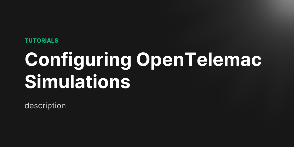 Configuring OpenTelemac Simulations - Inductiva.AI