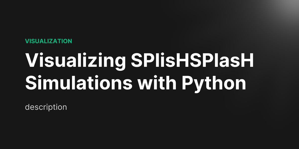 Visualizing SPlisHSPlasH Simulations with Python - Inductiva.AI