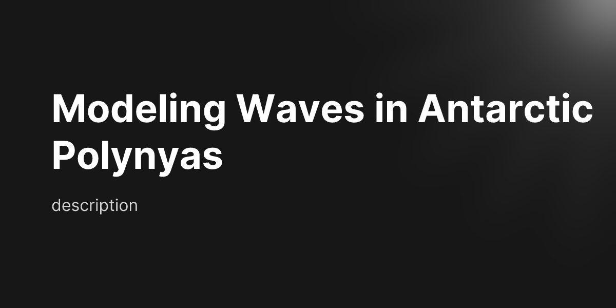 Modeling Waves in Antarctic Polynyas - Inductiva.AI